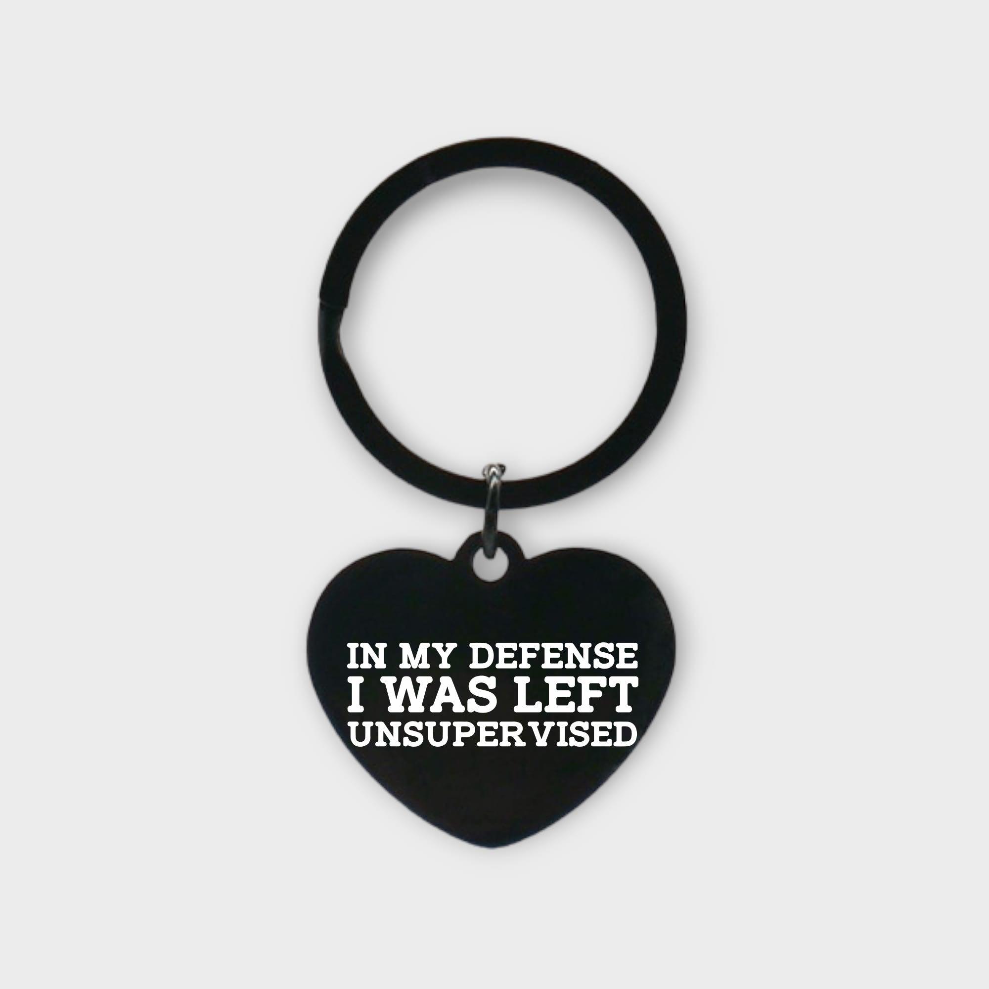 In My Defense I Was Left Unsupervised Keychain